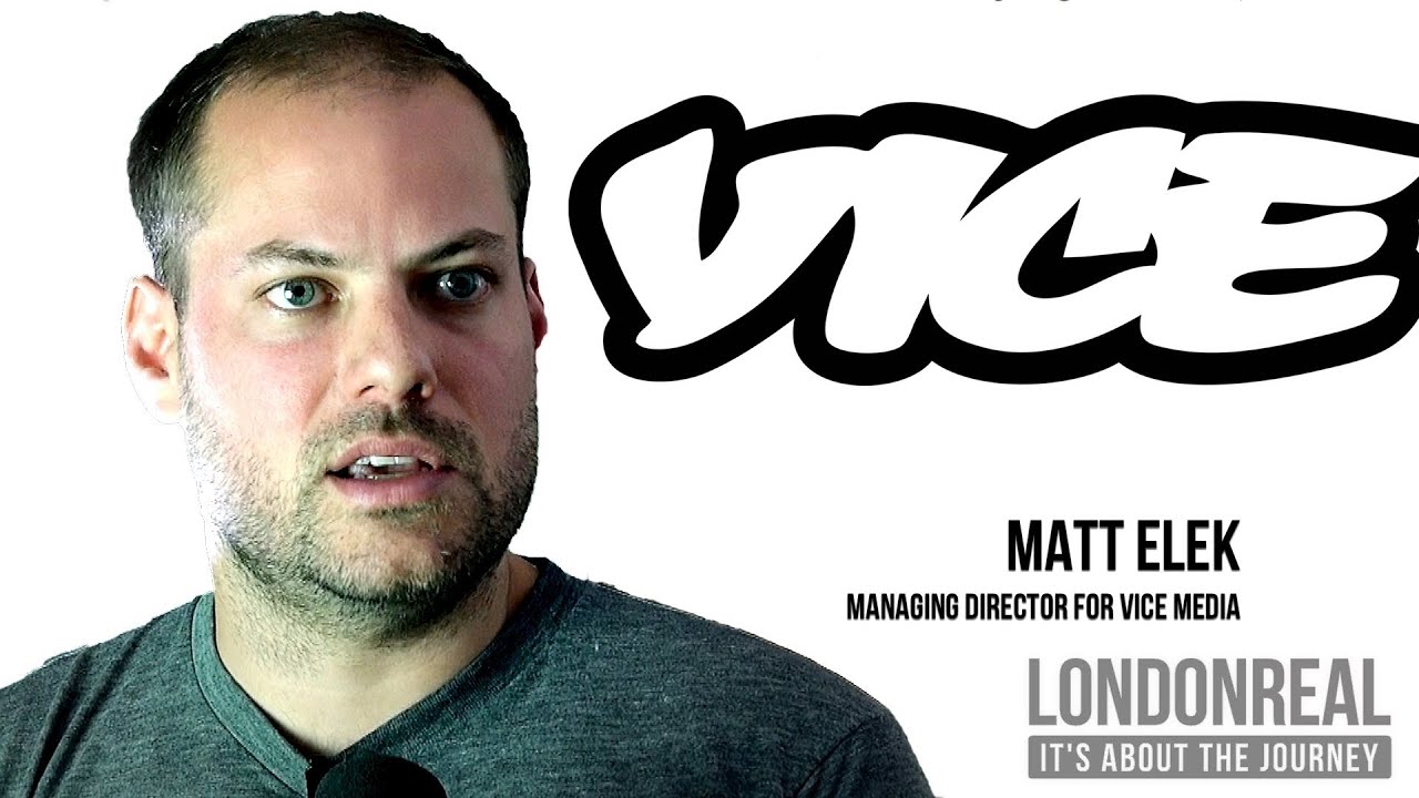 Matt Elek - VICE Media | London Real - YouTube