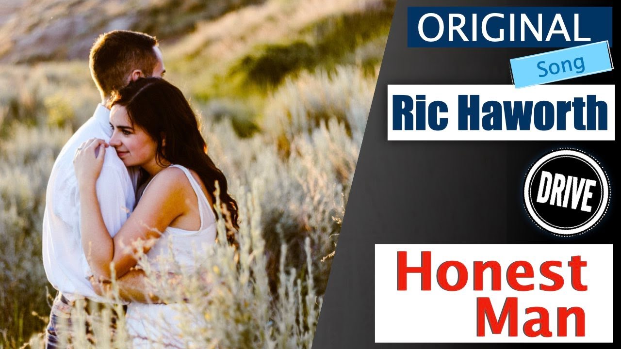 'Honest Man' | Original song written and performed by Ric Haworth ...