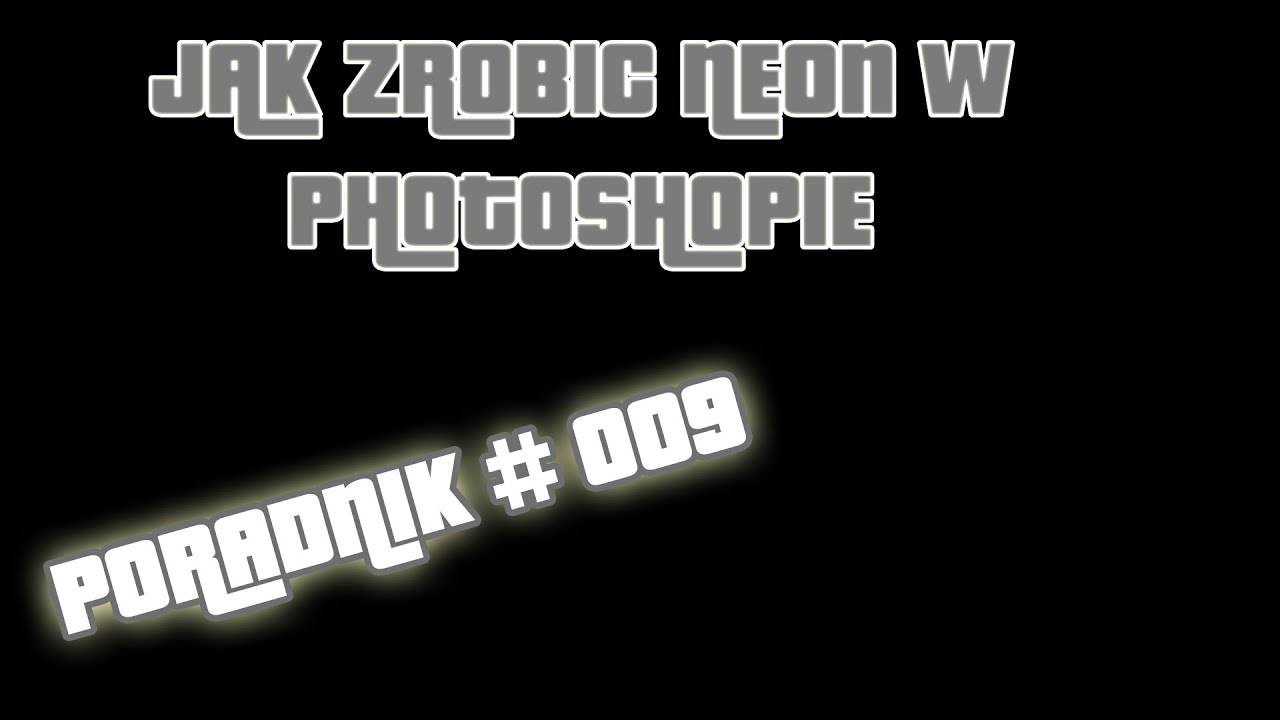 Poradnik 09 Jak Zrobi Neon W Photoshopie ENG How To Make Neon In poradnik-09-jak-zrobi-neon-w-photoshopie-eng-how-to-make-neon-in