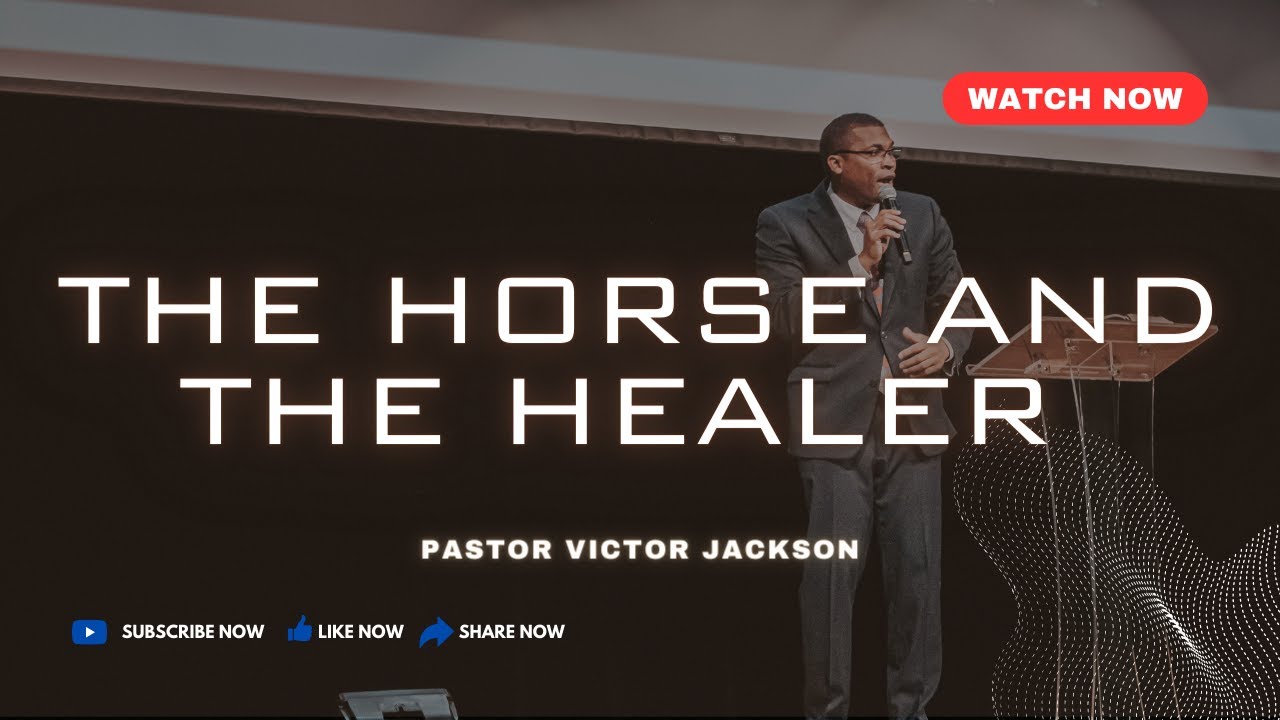 The Horse and The Healer | Pastor Victor Jackson - YouTube
