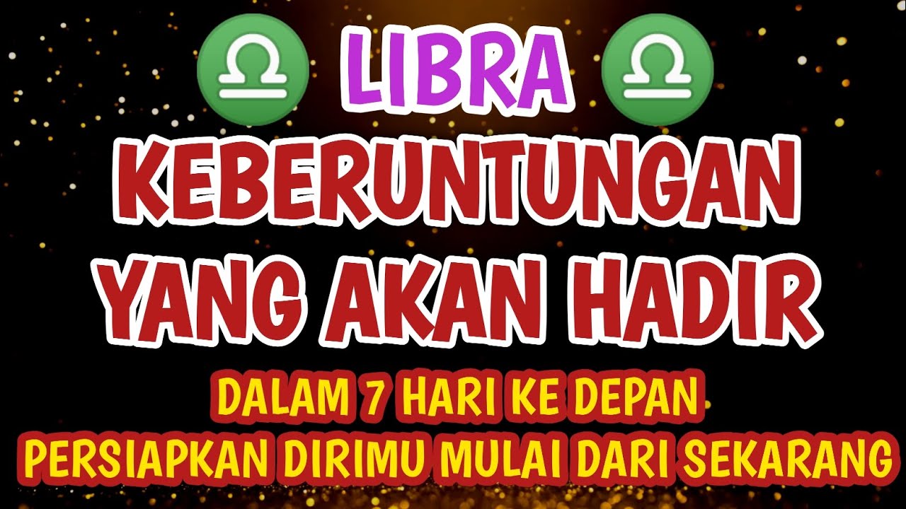 LIBRA♎ Inilah Keberuntungan Yg Akan Terjadi Dalam 7 Hari ke Depan # ...