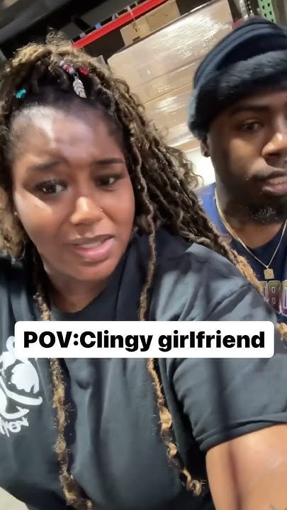 POV:Clingy Girlfriend - YouTube