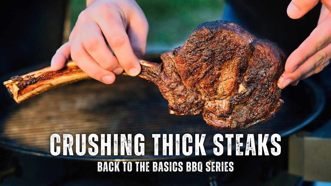 Back To The Basics BBQ Series: Mastering Thick Steaks - YouTube