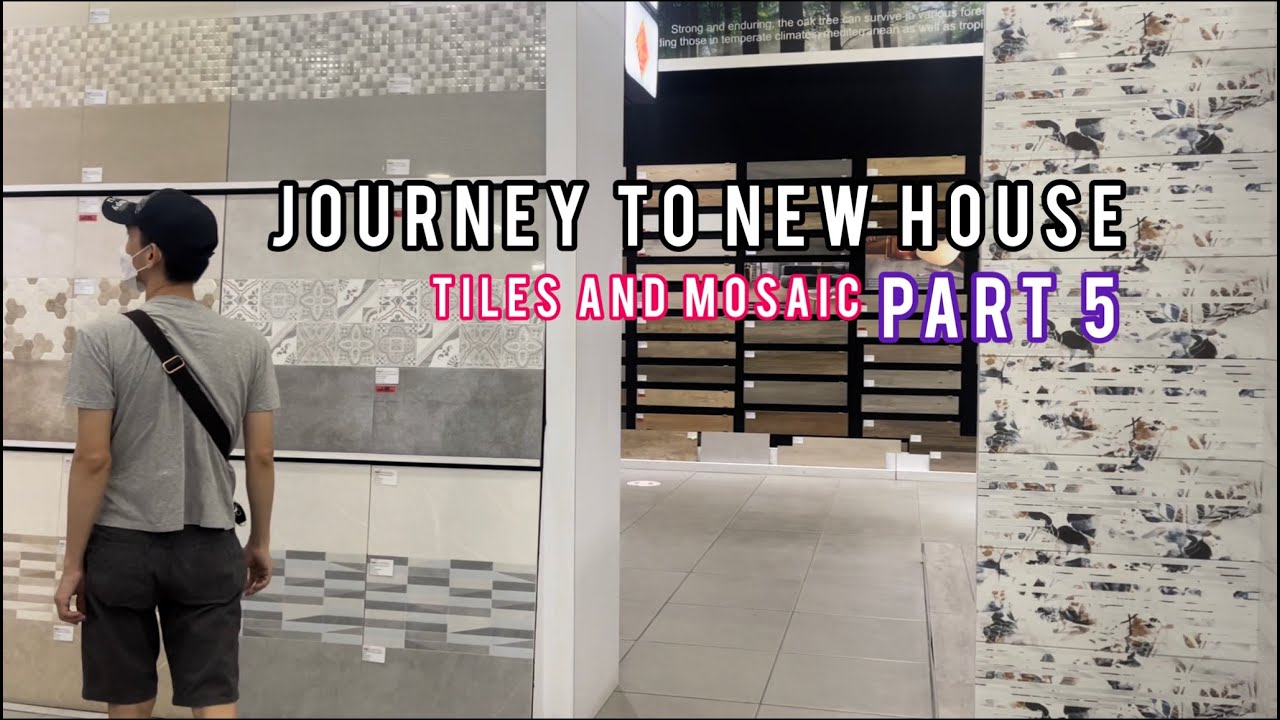 JOURNEY TO NEW HOUSE P5 Tiles and mosaic (Eng Sub)| Mencari tile dan ...