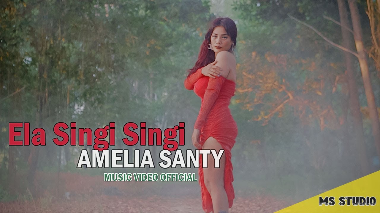 ELA SINGI SINGI * AMELIA SANTY * M/V Official - YouTube