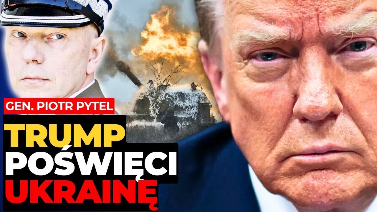 Generał Pytel ujawnia: zagrożenie jest realne - Trump Poświęci Ukrainę ...