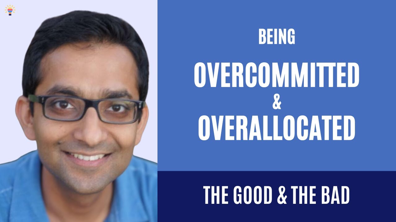 Being Overcommitted and Overallocated: the Good and the Bad - YouTube