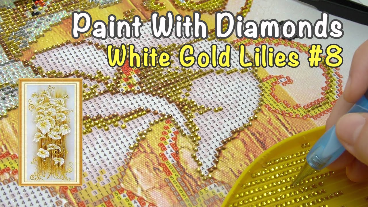 Paint With Diamonds - White Gold Lilies #8 [Timelapse] - YouTube