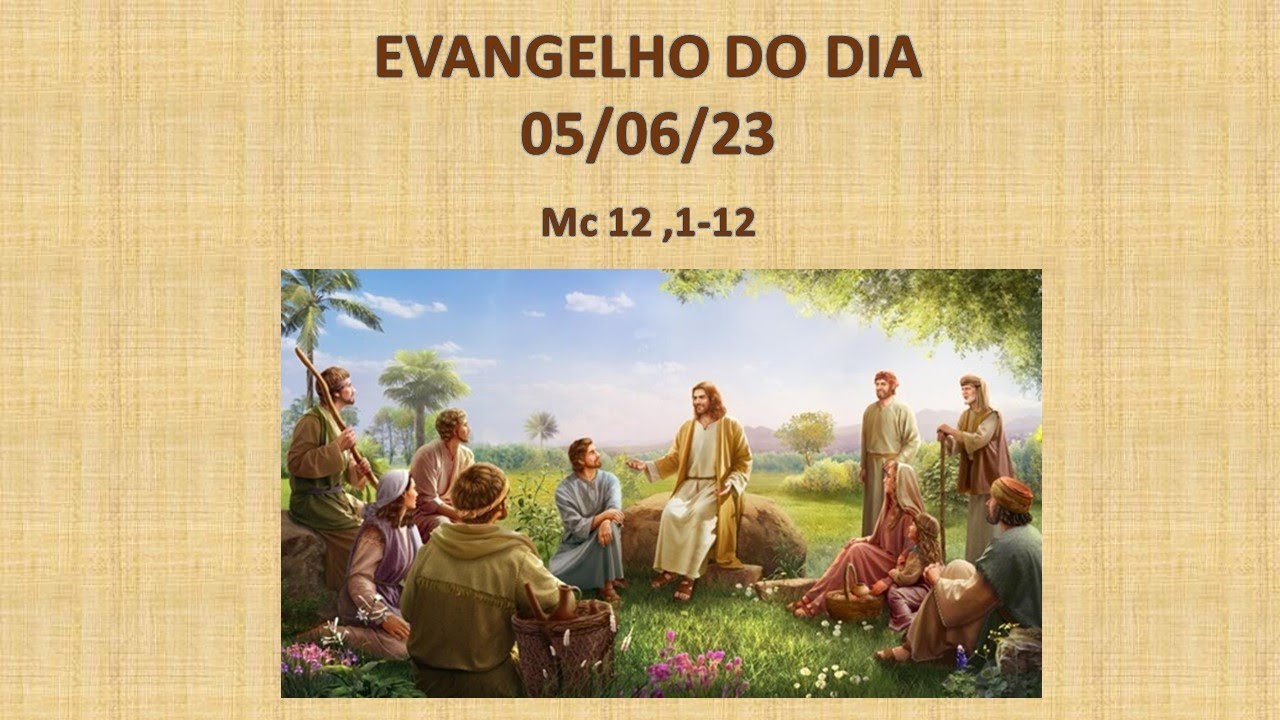 EVANGELHO DO DIA (05/06/23) - MC 12,1-12 - LITURGIA DIARIA - HOMILIA DO ...