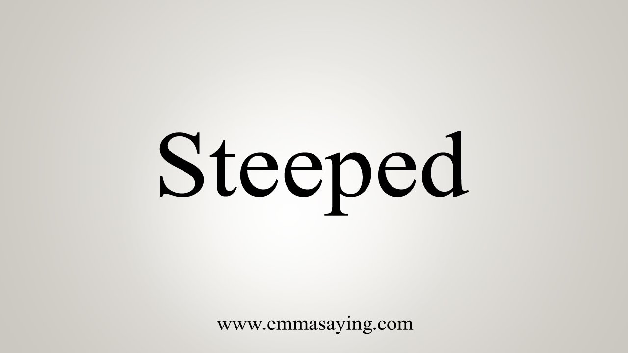 How To Say Steeped - YouTube