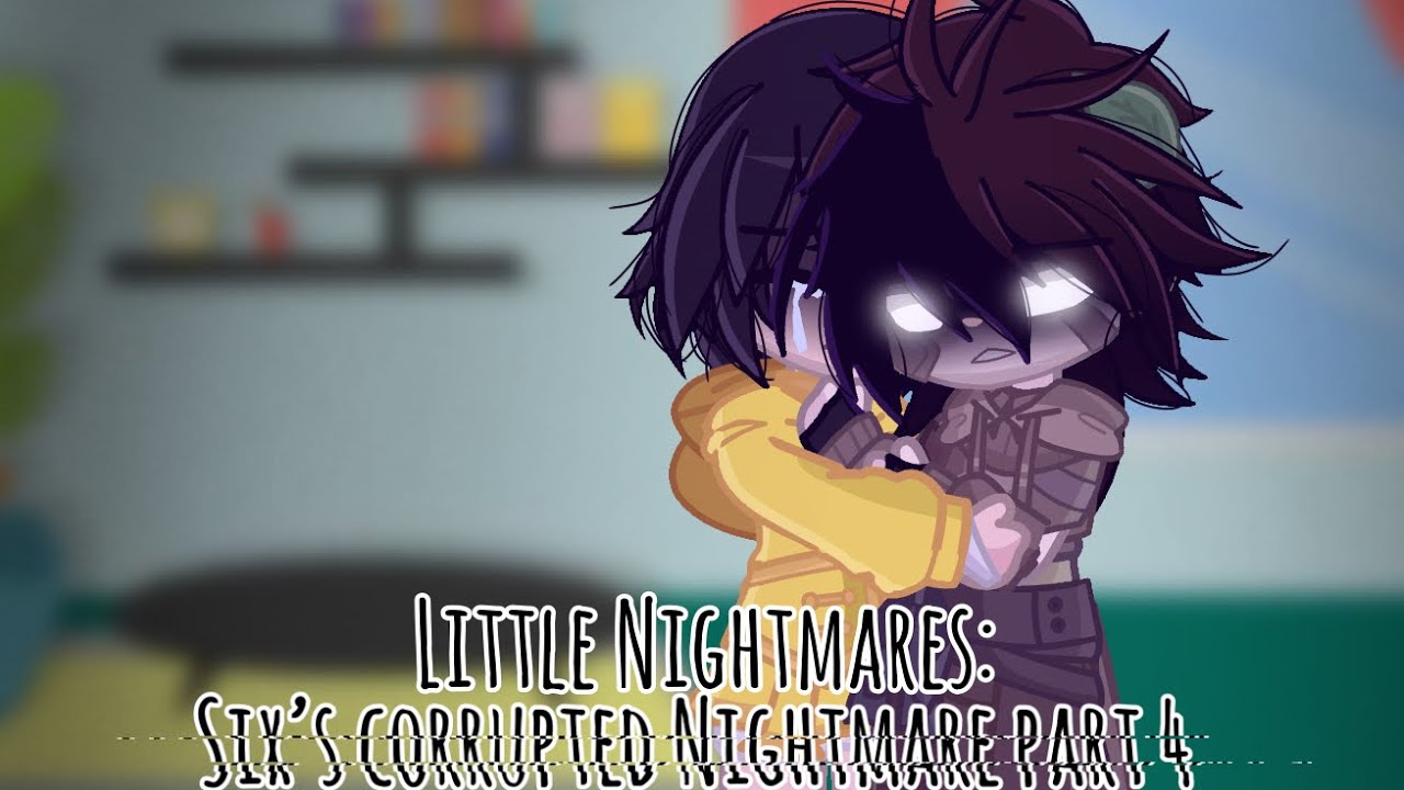 Little Nightmares: Nightmares Corrupted || Six's Corrupted Nightmares ...
