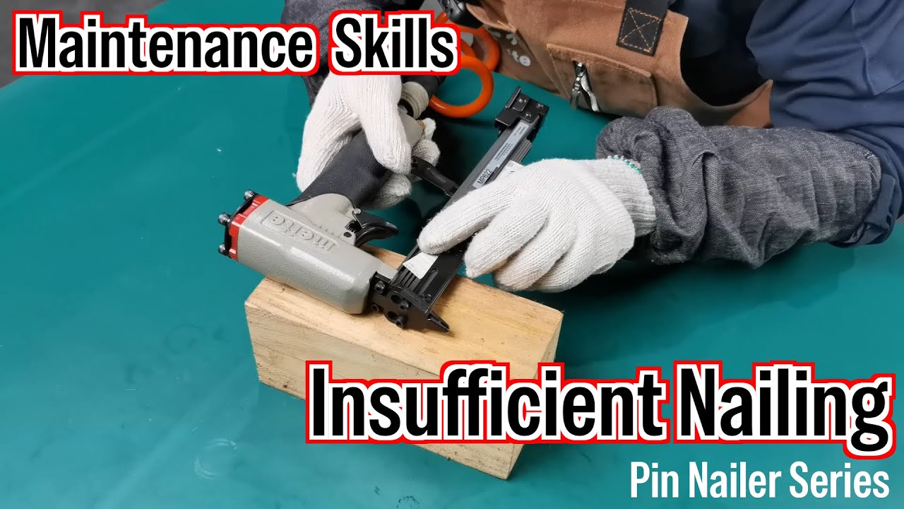 Pin Nailer Repair-How to fix insufficient nailing or low nailing ...