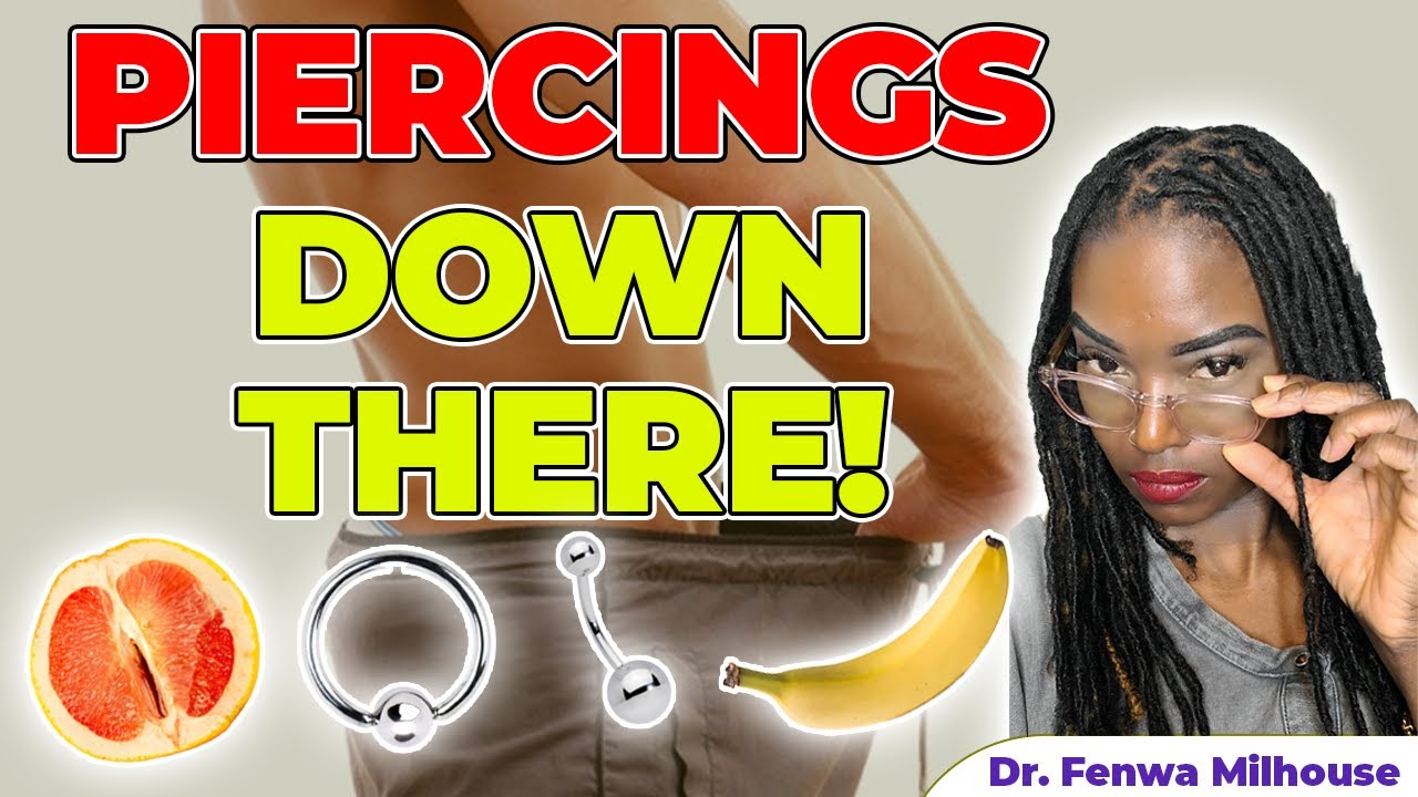 PIERCINGS DOWN THERE | GENITAL PIERCINGS | Dr. Milhouse - YouTube
