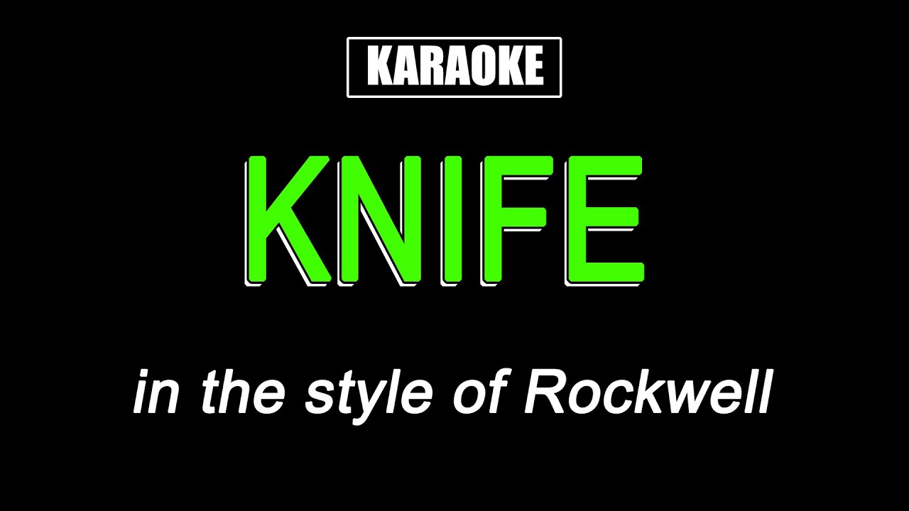 Knife - Karaoke - Rockwell - YouTube Music