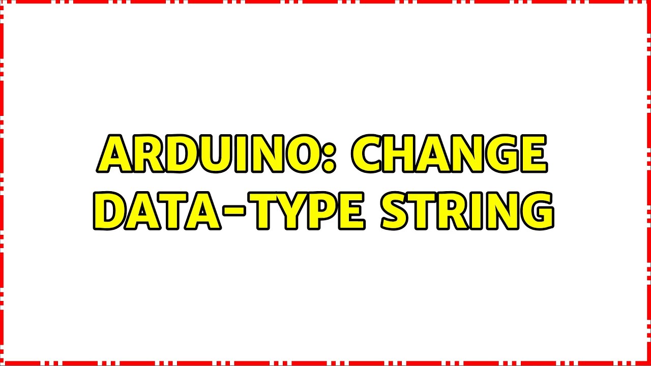 Arduino Change Data type String YouTube Arduino Change Data type String YouTube