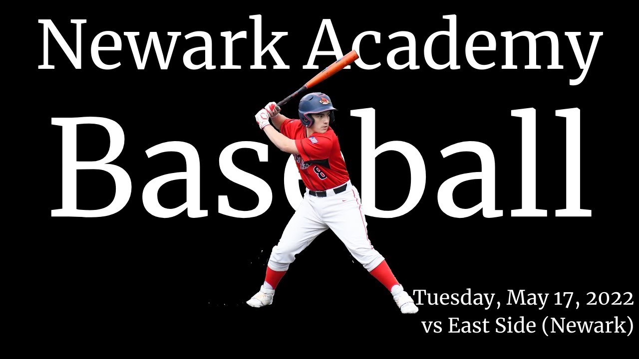 Newark Academy Varsity Baseball vs East Side (Newark) - May 17, 2022 ...