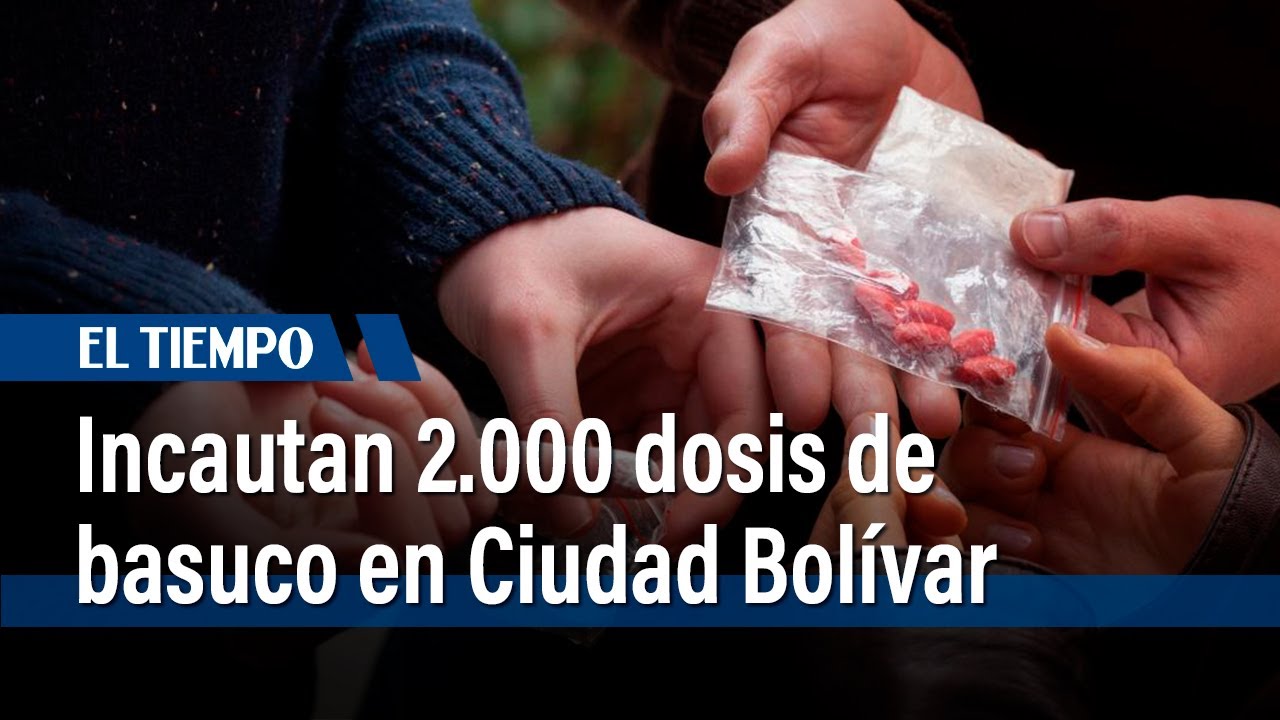 Incautan 2.000 dosis de basuco en Ciudad Bolívar | El Tiempo - YouTube