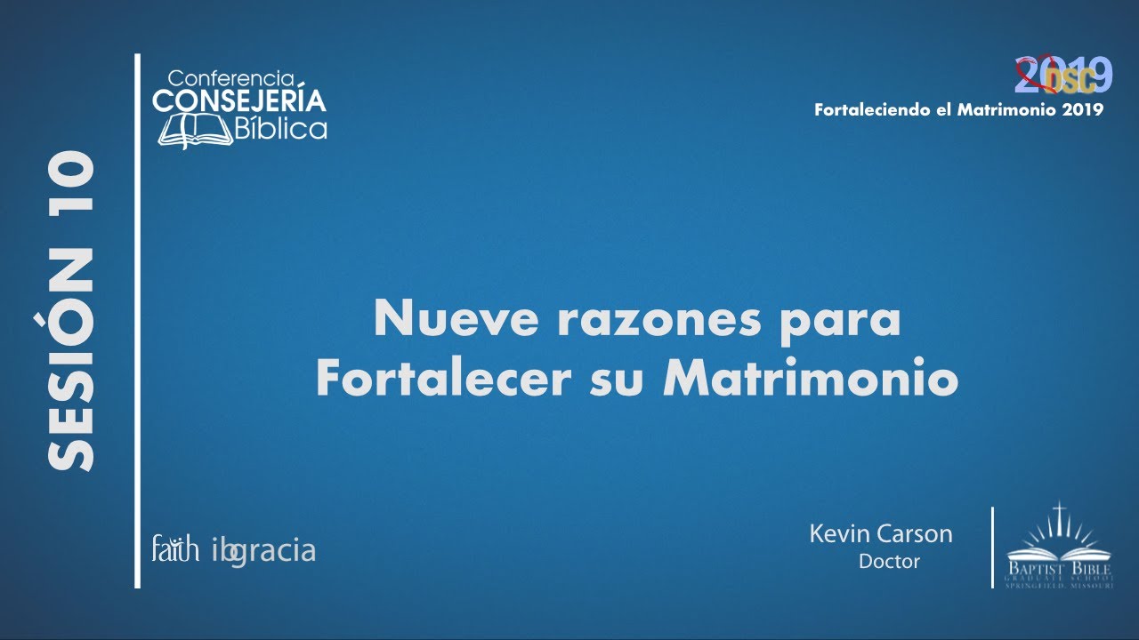 DSC2019 - S10 Nueve razones para fortalecer su matrimonio | Dr Kevin ...