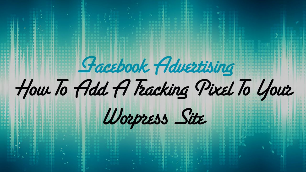 How To Add Facebook Tracking Pixels To Your Wordpress Site - Cool Tool ...