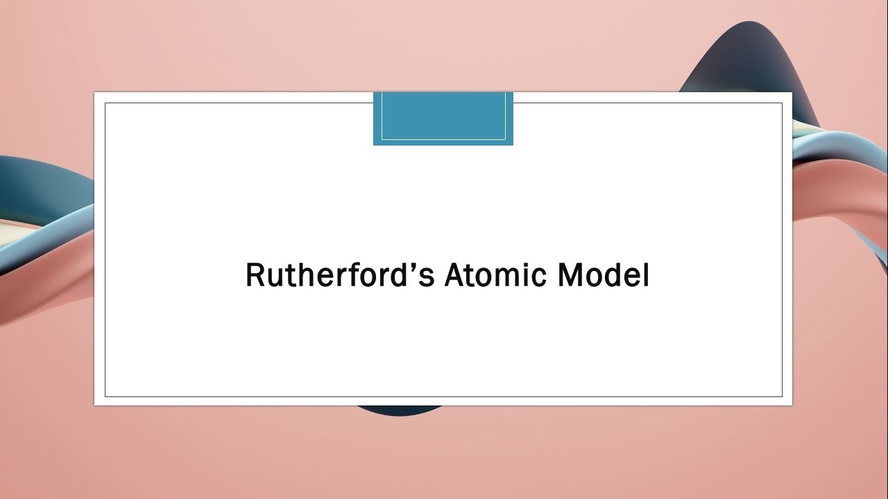 Rutherford's atomic model class 9 chapter 2 structure of atom - YouTube