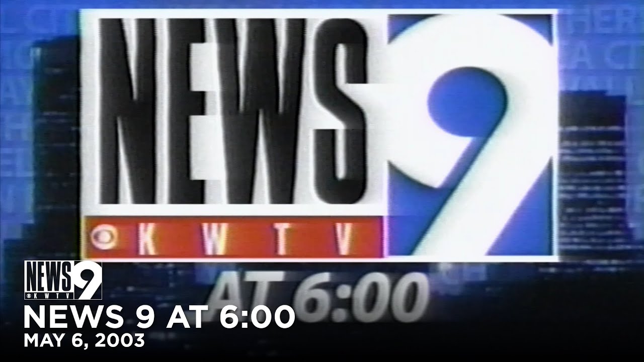 KWTV News 9 at 6:00 (Partial) | May 6, 2003 - YouTube