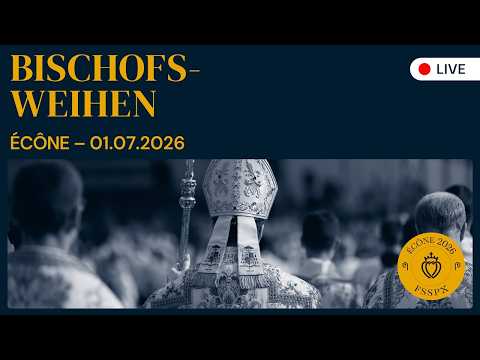 Die Bischofsweihen - 1. Juli 2026 - Écône