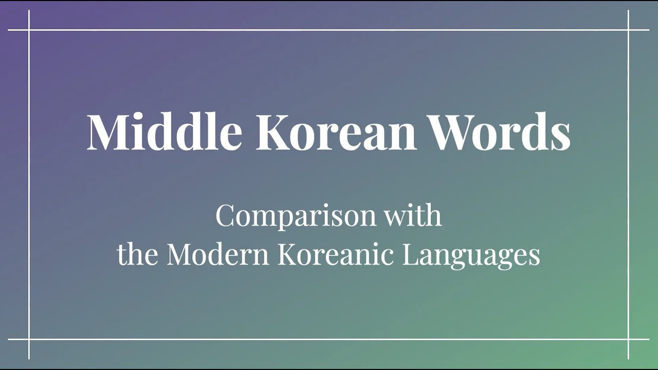 Middle Korean Sample Words, Comparison with Modern Koreanic Languages ...