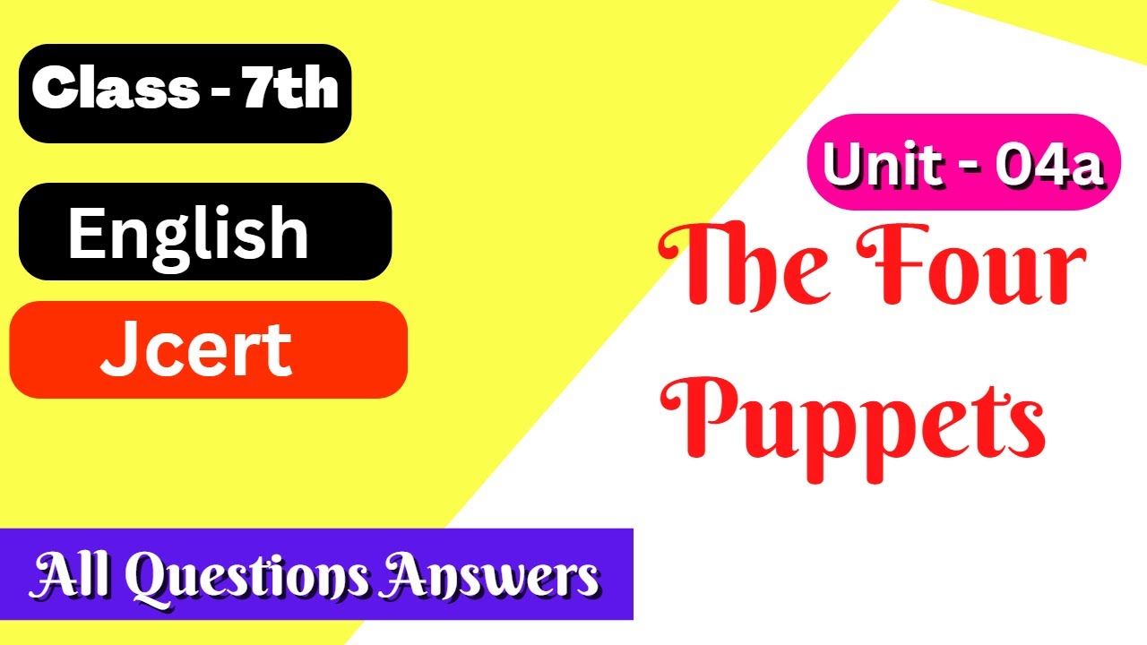 The Four Puppets | Unit- 4a | All Question answers | Class 7 | English ...