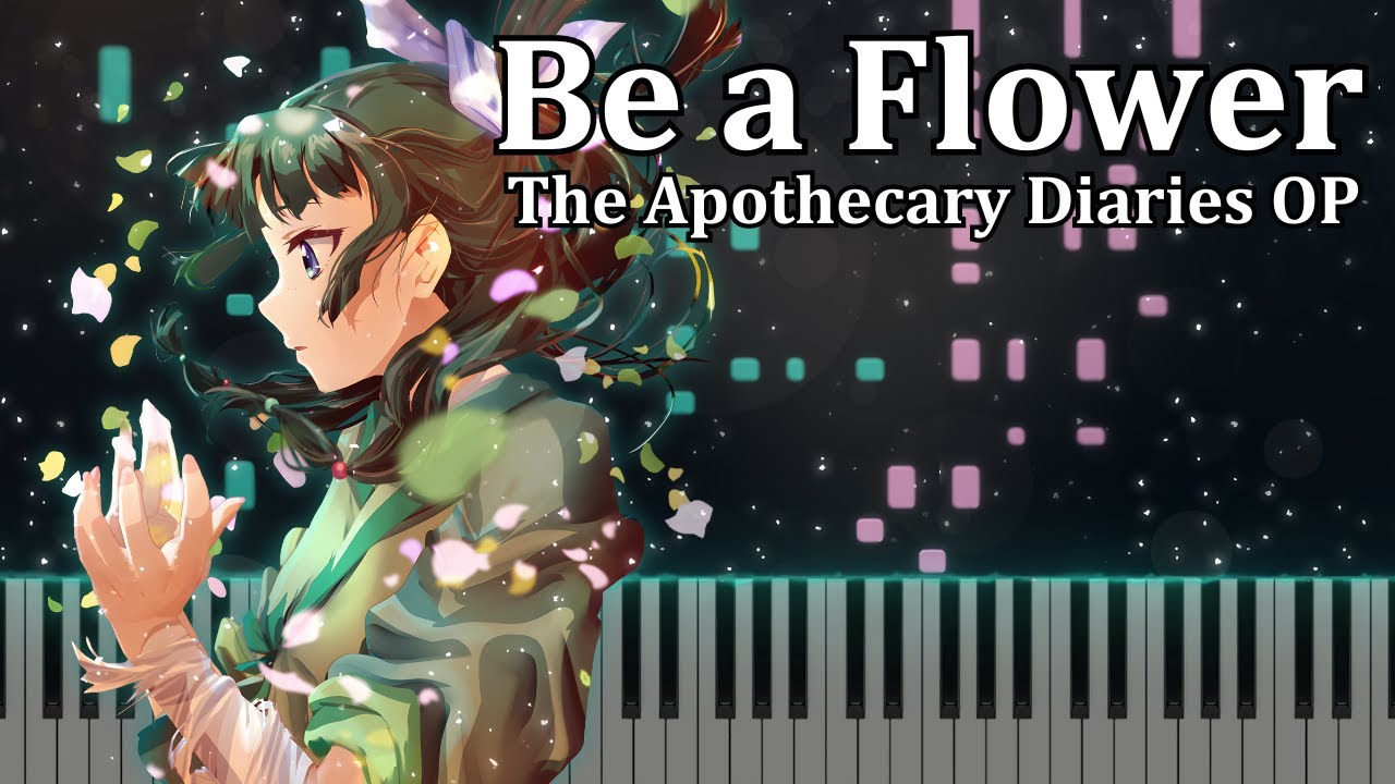 Be a Flower "花になって" - The Apothecary Diaries OP | Advanced GROOVY Piano ...