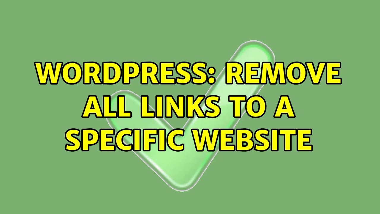 Wordpress Remove All Links To A Specific Website 2 Solutions YouTube wordpress-remove-all-links-to-a-specific-website-2-solutions-youtube