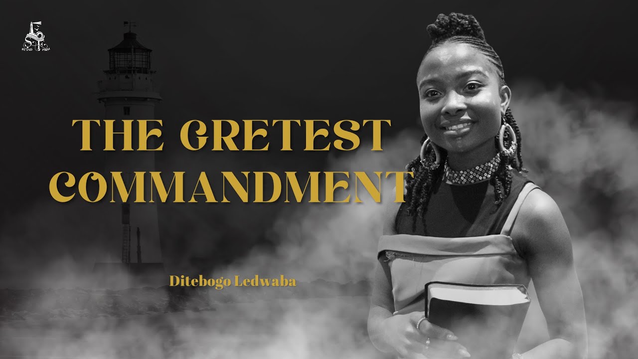 Stand firm on the Greatest Commandment | Ditebogo Ledwaba - YouTube