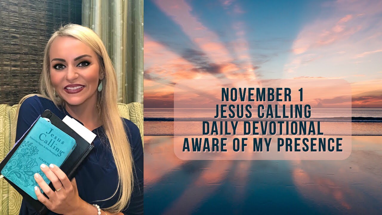 November 1 Jesus Calling Daily Devotional Video - BE AWARE OF MY ...