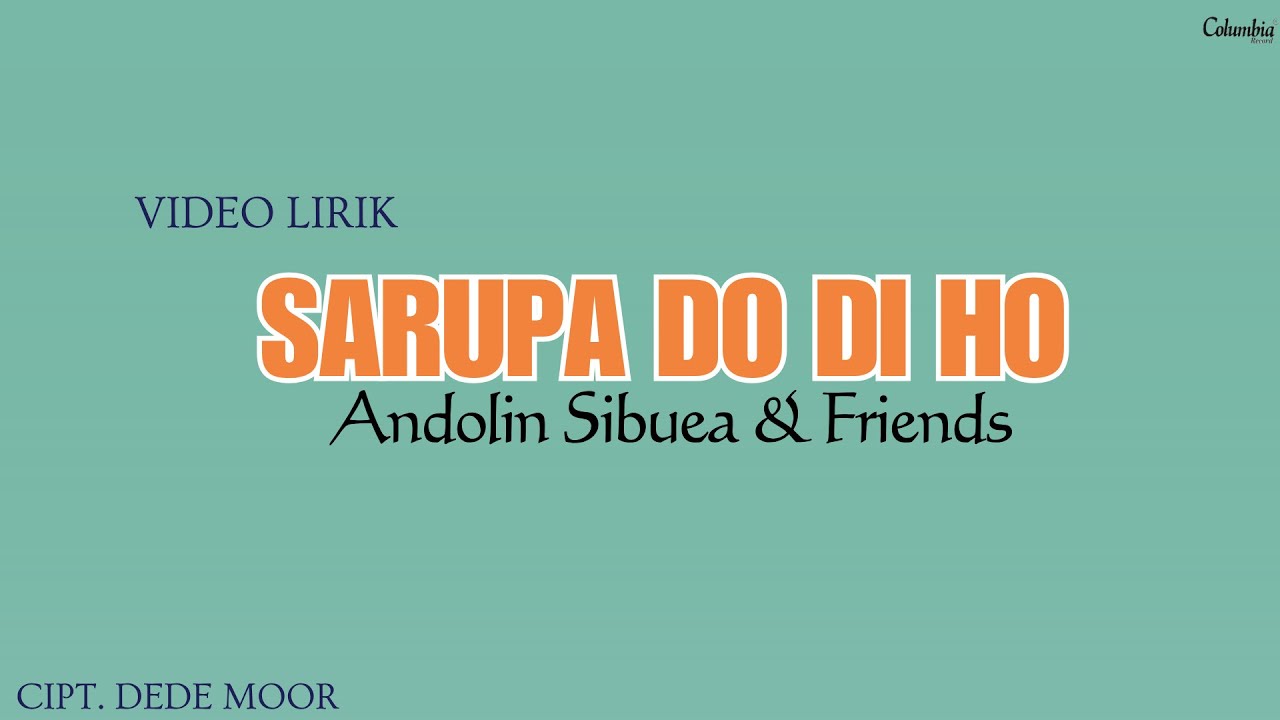 Andolin Sibuea & Friends - Sarupa Do Di Ho (Video Lirik Lagu Batak ...