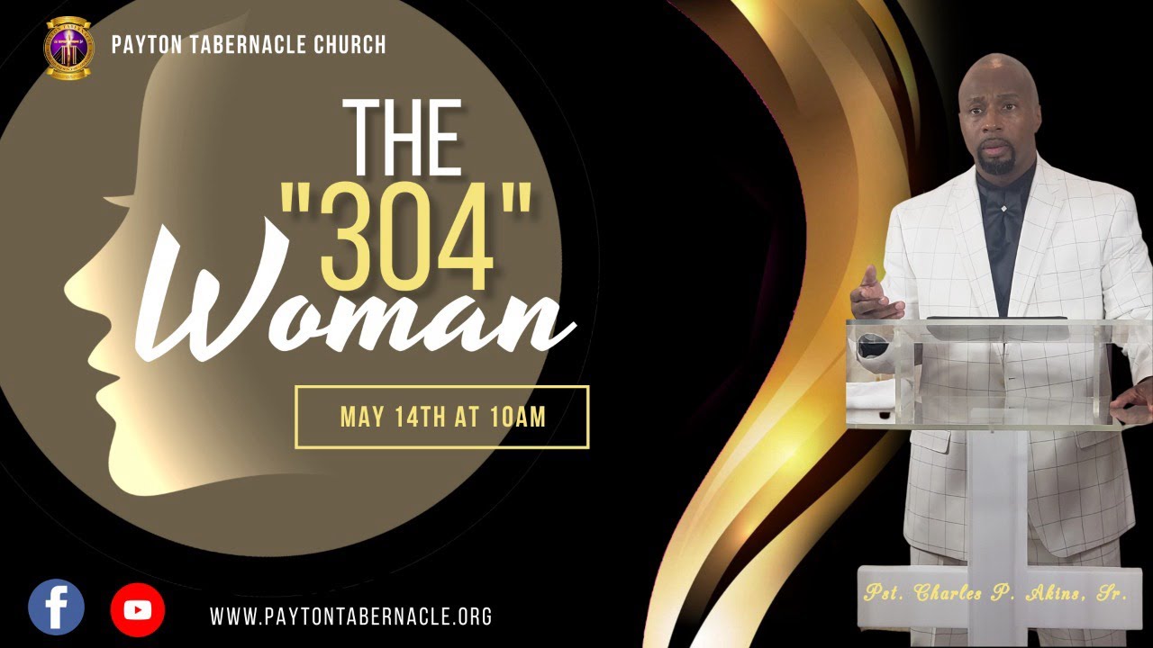 Payton Tabernacle Sunday AM Service: "The 304 Woman" - YouTube