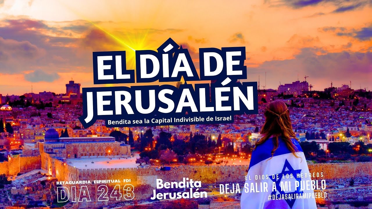 EL DÍA DE JERUSALÉN | Bendita sea la Capital Indivisible de Israel | # ...