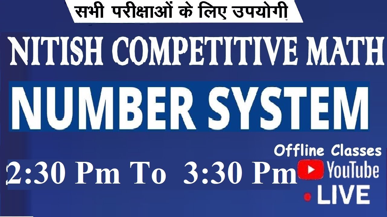 NUMBER SYSTEM /Offline Class Room youtube Live Class / 29 DEC @ 2:30 pm / Nitish Competitive ...
