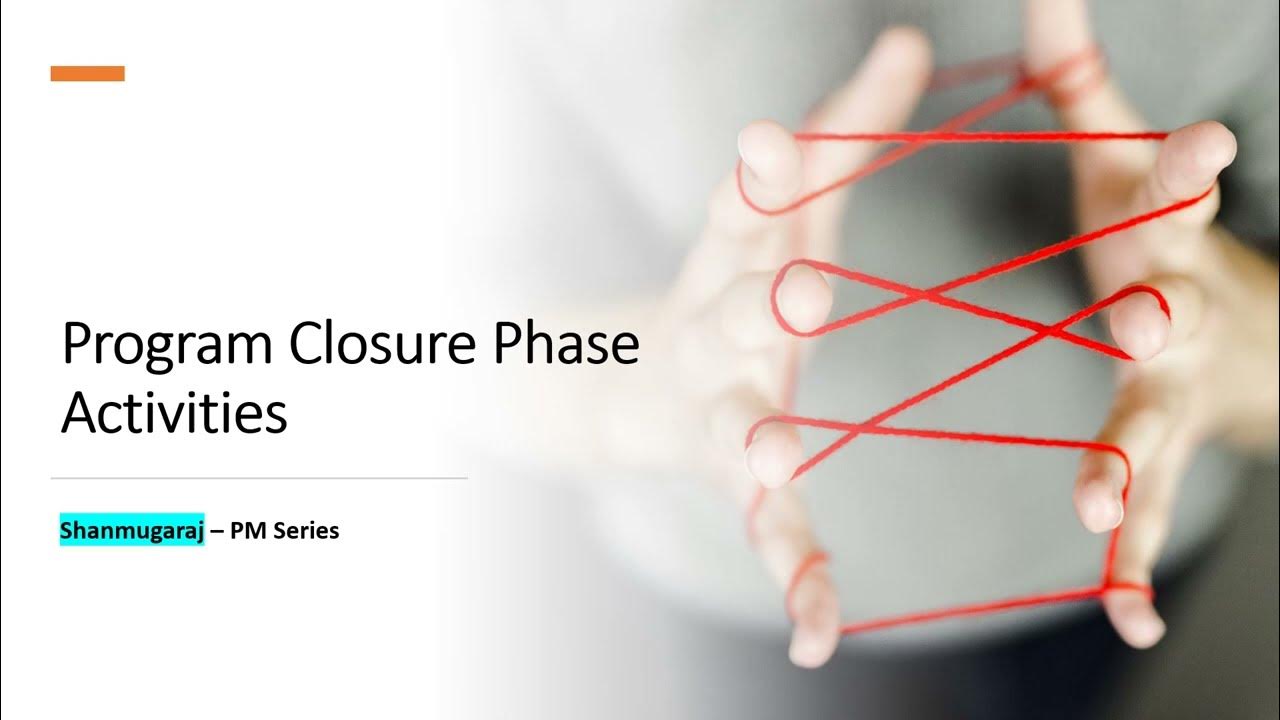 Program Closure Phase Activities (PgMP - The Standard of Program ...