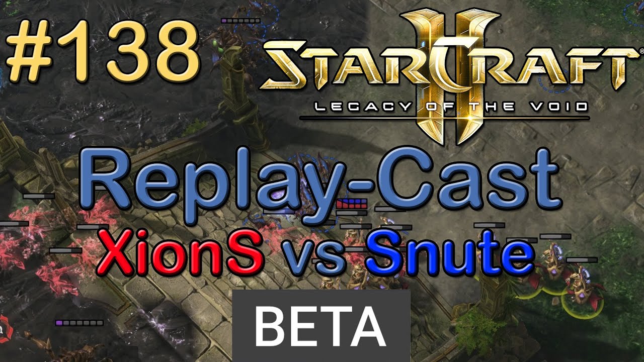SC2: LotV Beta Replay-Cast #138 [XionS (P) vs Liquid.Snute (Z)] - YouTube