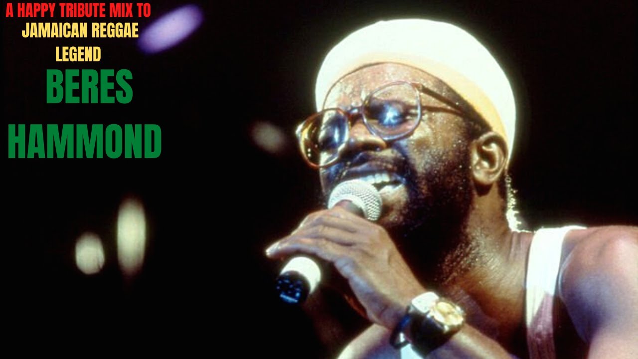 A Happy Tribute Mix To Reggae Legend Beres Hammond - YouTube