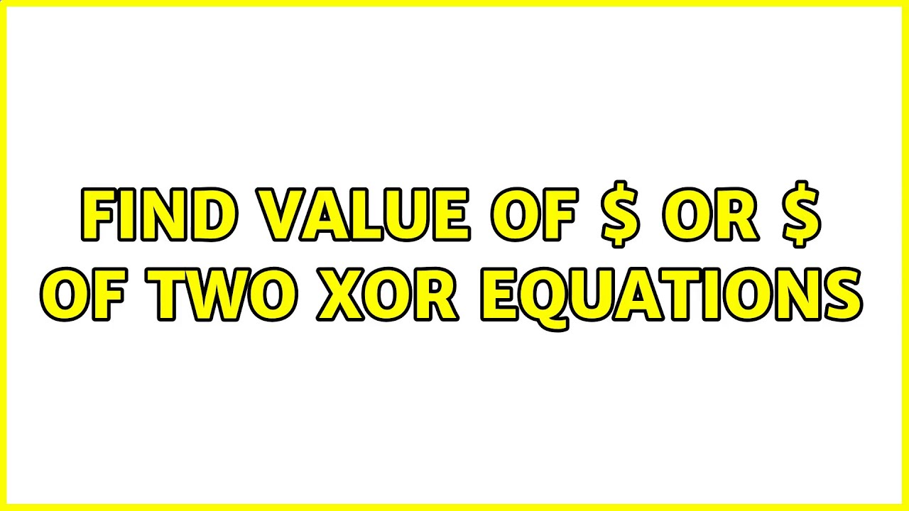 Find value of $a$ or $b$ of two XOR equations - YouTube