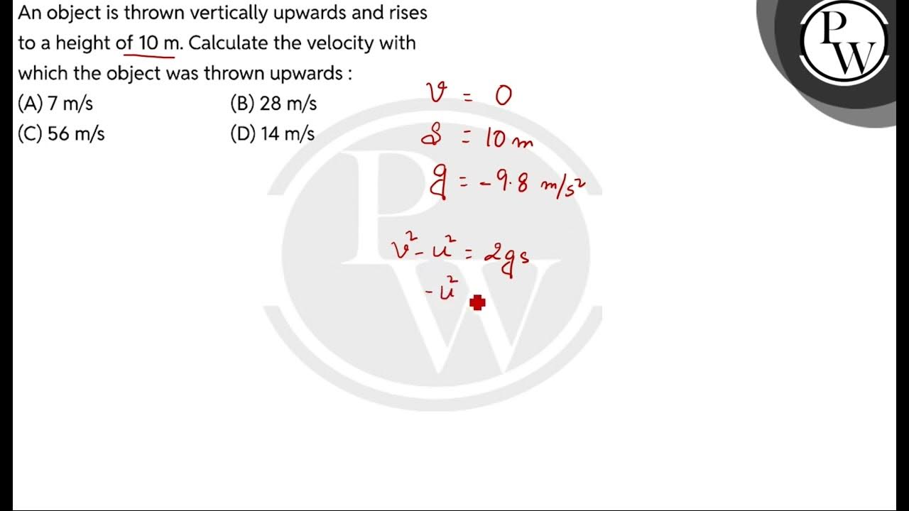 An object is thrown vertically upwards and rises to a height of 10 m. Calculate the velocity wit ...