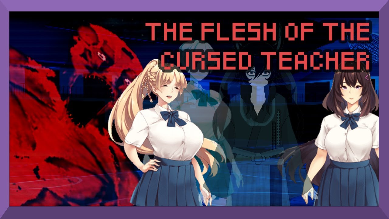 【Vtuber】【Indie Game】The Flesh of the Cursed Teacher By A.V Dossow - YouTube