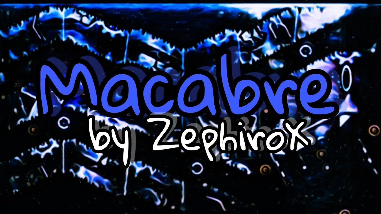 Macabre 100% by ZephiroX (Extreme Demon) - YouTube