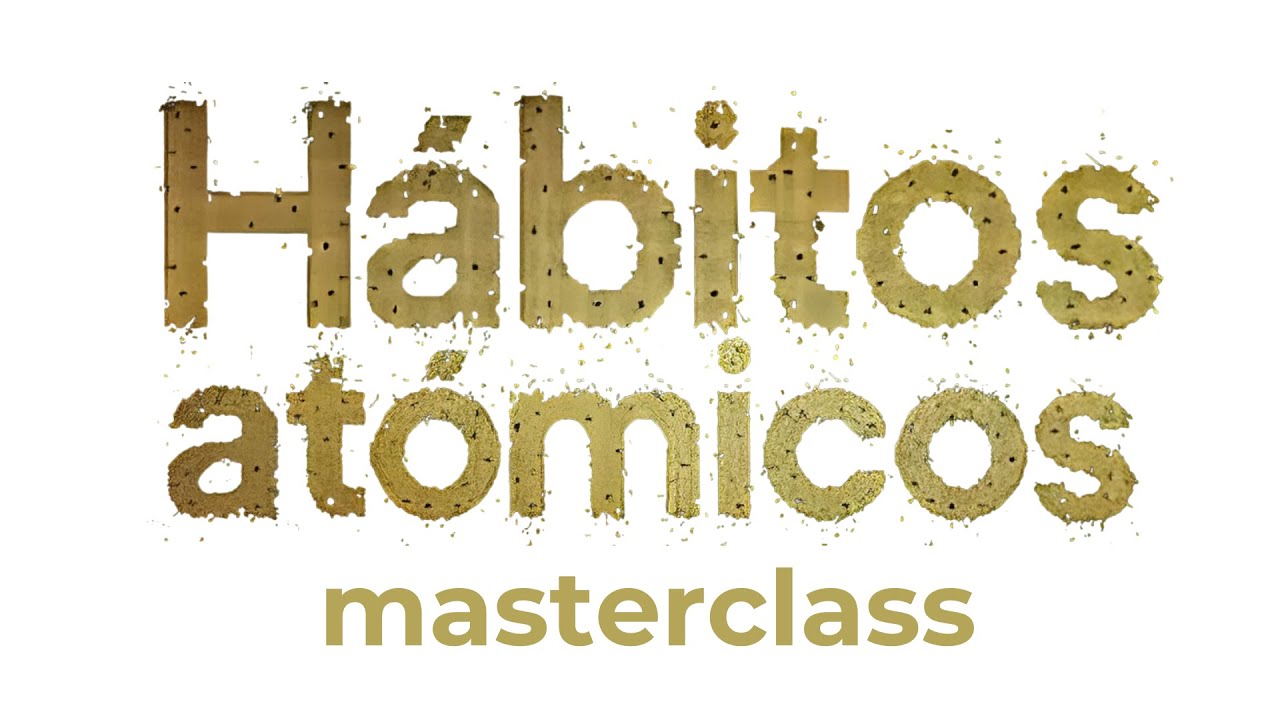 HÁBITOS ATÓMICOS DE JAMES CLEAR | MASTERCLASS - YouTube