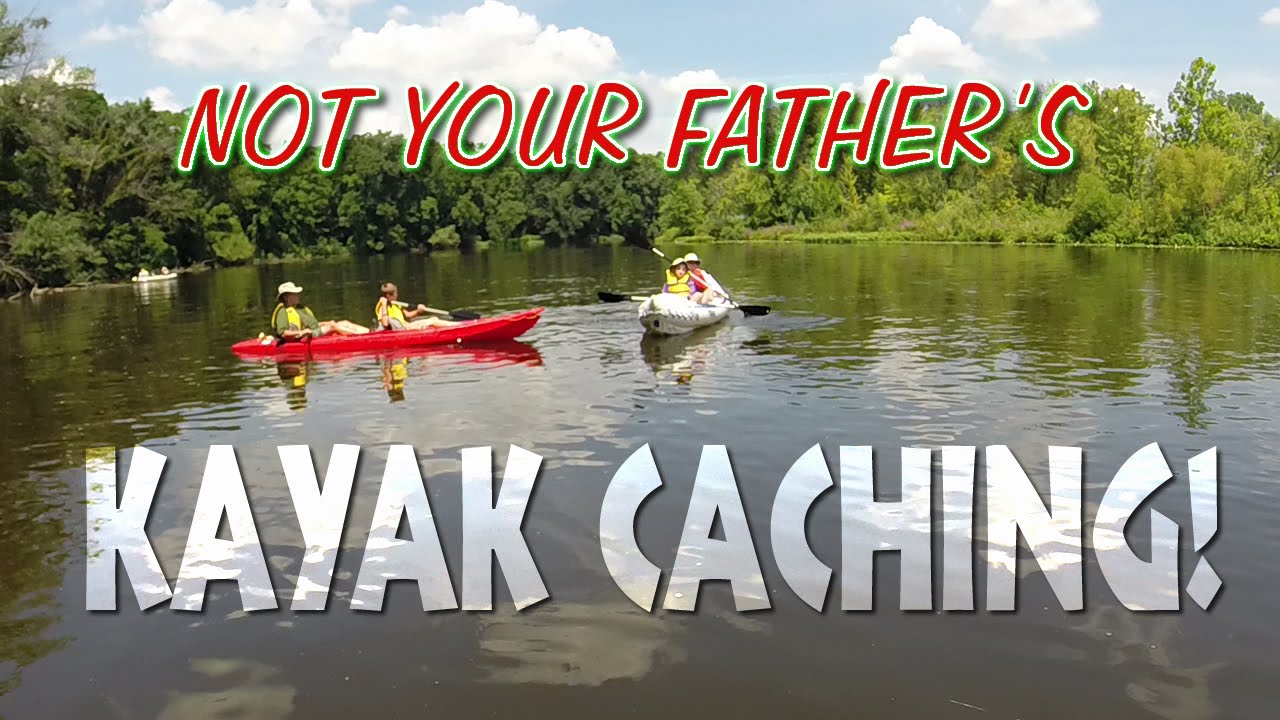 Not Your Father's Kayak Caching! - YouTube