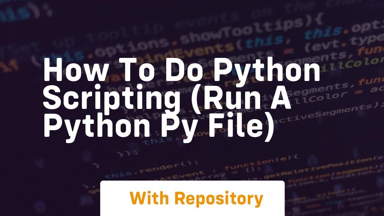 How To Do Python Scripting Run A Python Py File Youtube 5475