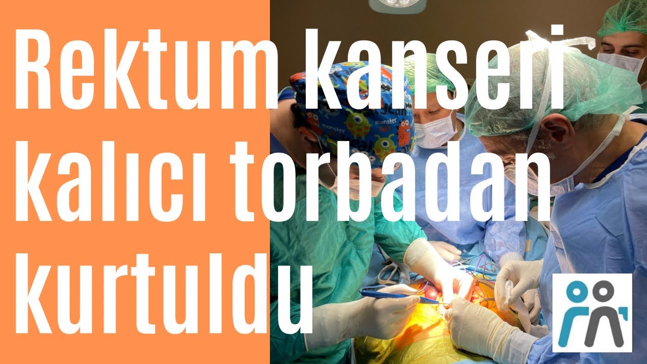 Rektum kanseri, KALICI TORBADAN KURTULDU - YouTube