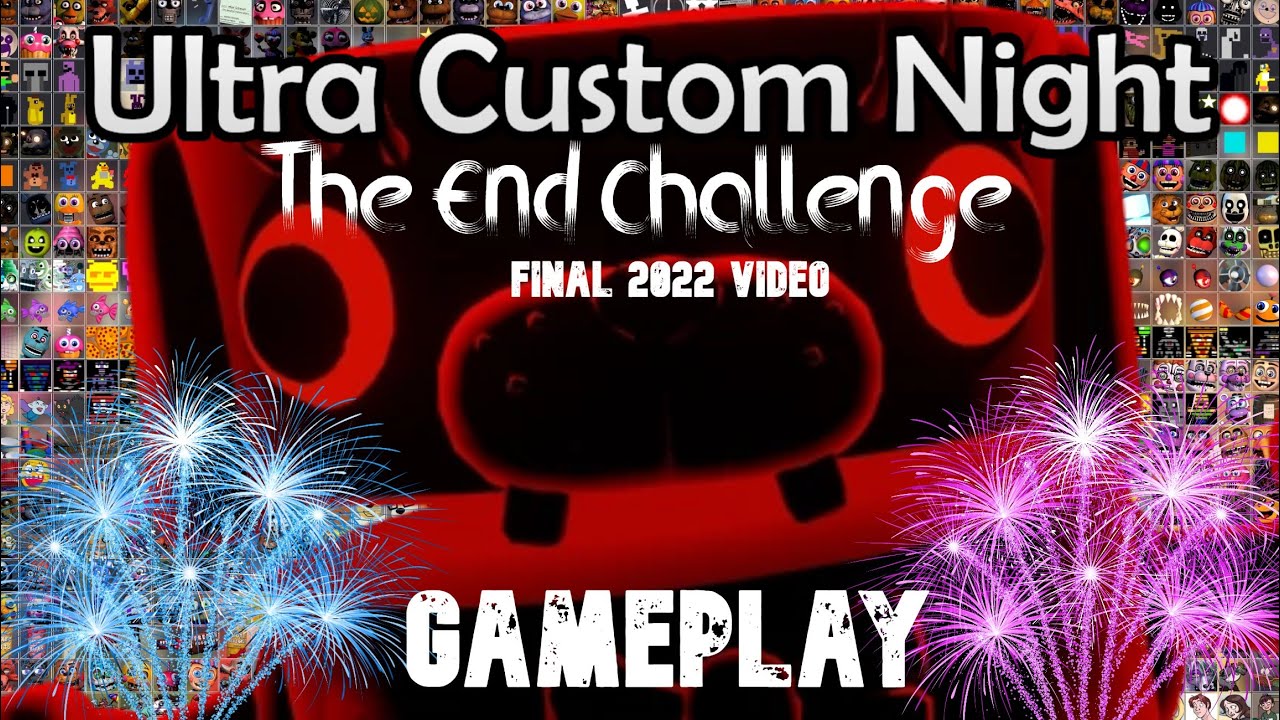 Ultra Custom Night Gameplay: The End Challenge (Final 2022 video) - YouTube