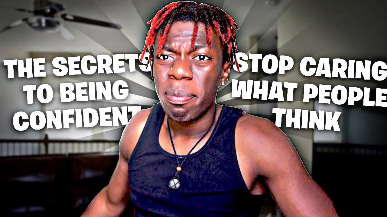 The Secrets to Becoming Confident, Stop Caring What People Think of You ...