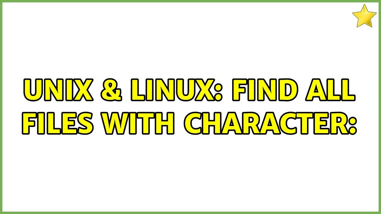 Unix Linux Find All Files With Character YouTube Unix Linux Find All Files With Character YouTube